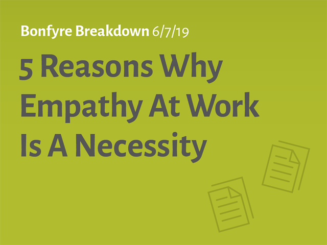 Empathy at Work: 5 Reasons Why It's a Necessity | Bonfyre